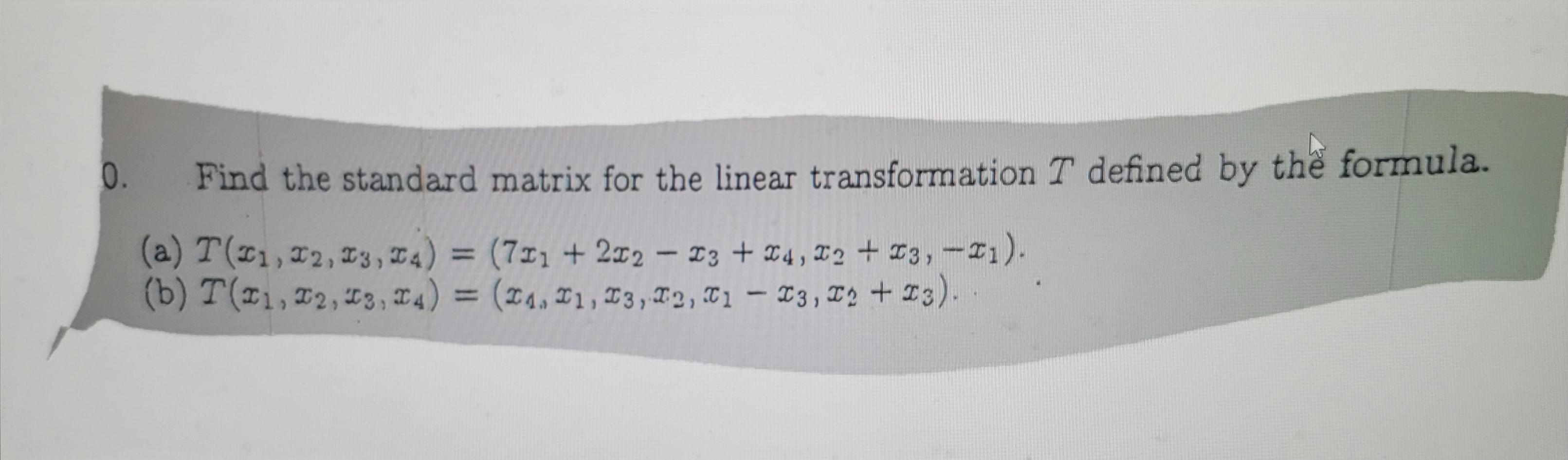 Solved 0. Find the standard matrix for the linear | Chegg.com
