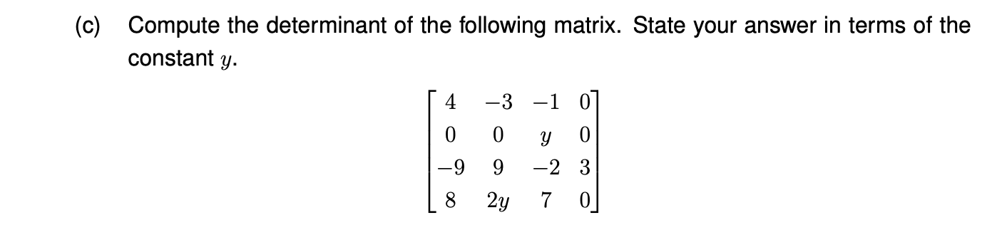 Solved c) Compute the determinant of the following matrix. | Chegg.com