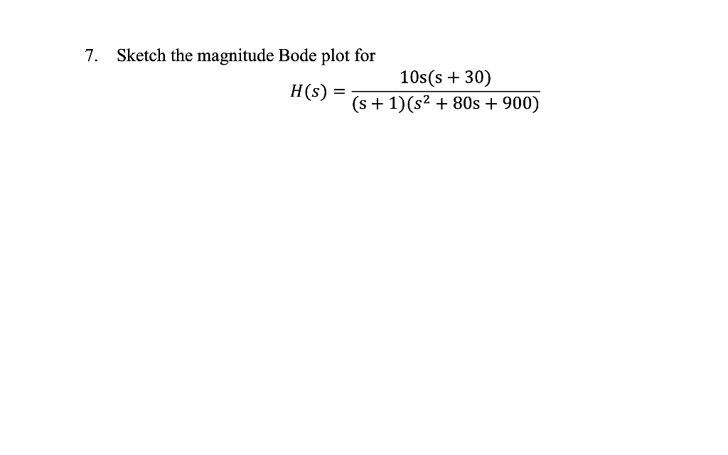 Solved Sketch the magnitude Bode plot for 𝐻(𝑠) = 10s(s + | Chegg.com