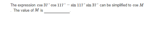 Solved The expression cos37∘cos117∘−sin117∘sin37∘ can be | Chegg.com