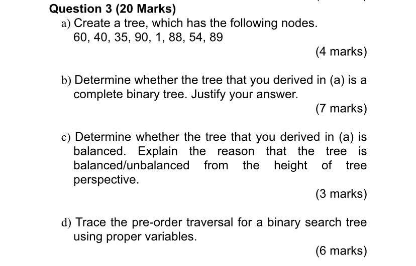 Solved Question 3 (20 Marks) a) Create a tree, which has the | Chegg.com