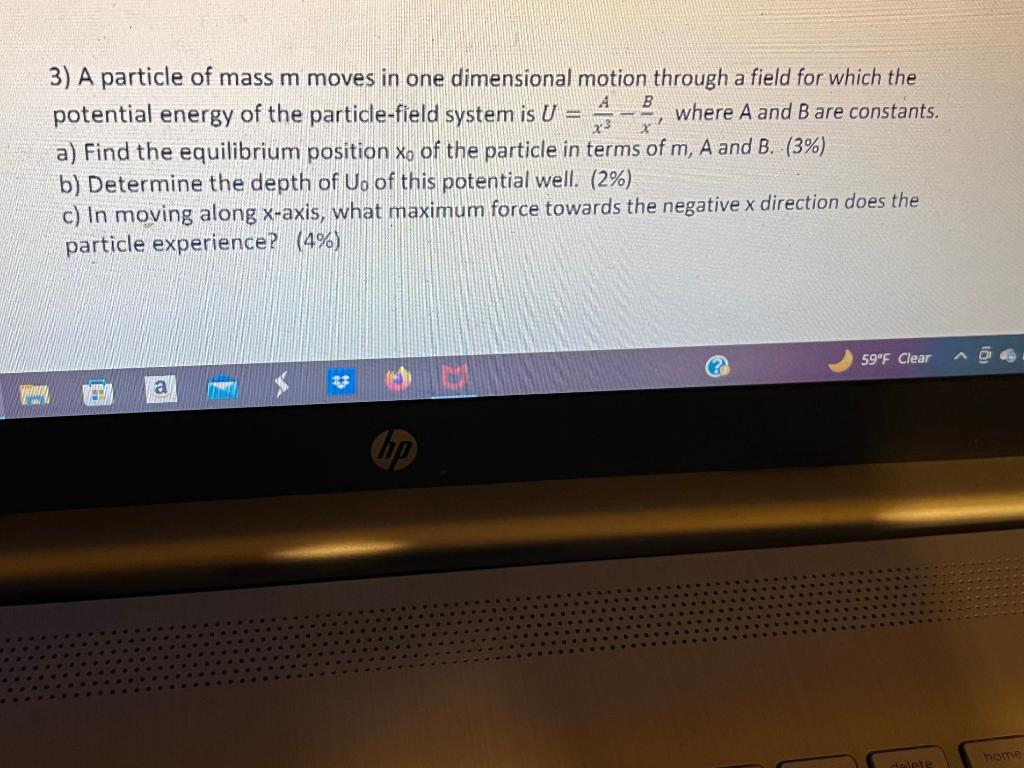 Solved 3) A particle of mass m moves in one dimensional | Chegg.com