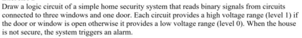 Solved Draw a logic circuit of a simple home security system | Chegg.com