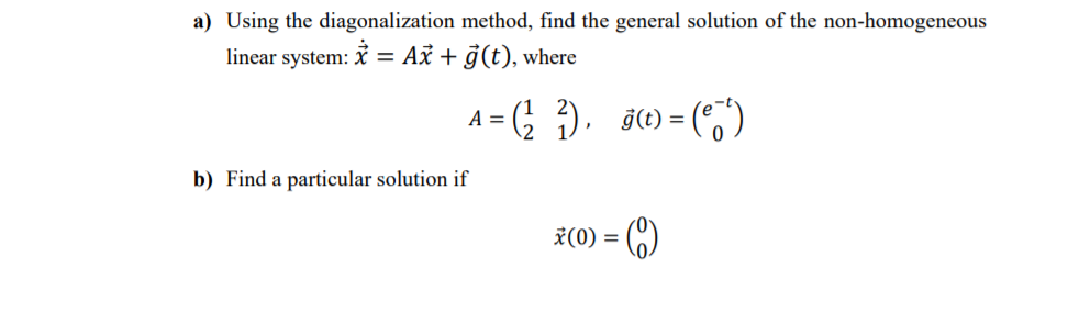 Solved a) Using the diagonalization method, find the general | Chegg.com