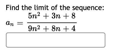 Solved Find the limit of the sequence: 5n2 + 3n +8 an 9n2 + | Chegg.com