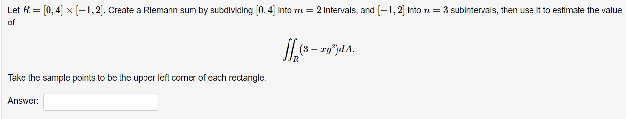 Solved Let R=[0,4]×[−1,2]. Create a Riemann sum by | Chegg.com