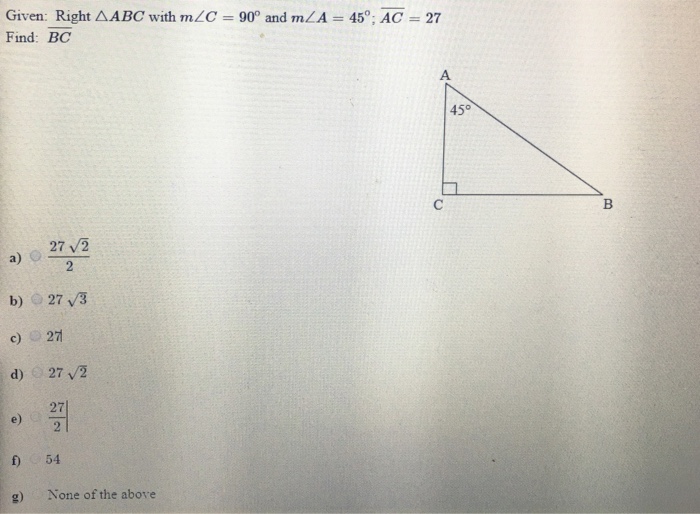 Solved Given: Right ABC with mLC-90° and m/A-45°. AC-27 | Chegg.com