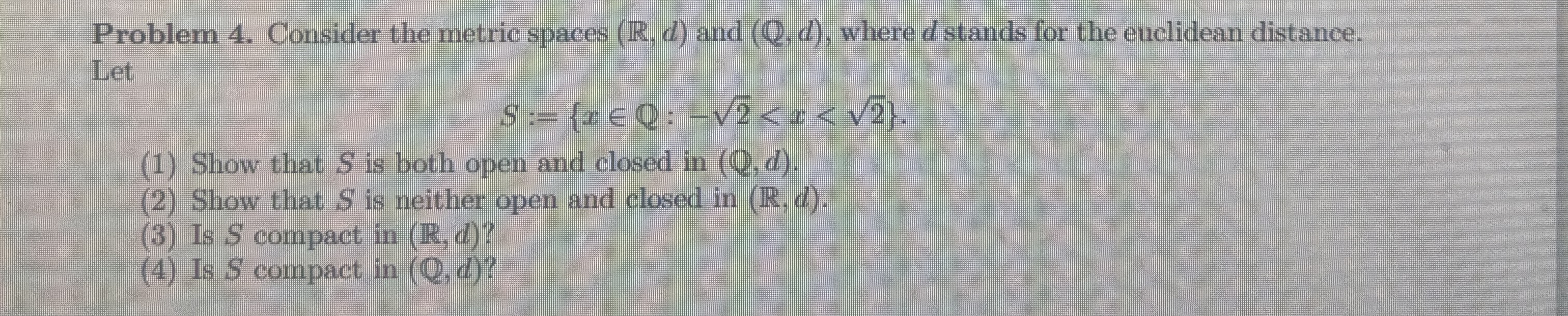 Solved Problem 4. ﻿Consider the metric spaces (R,d) ﻿and | Chegg.com