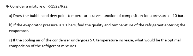 4- Consider a mixture of R-152a/R22 a) Draw the | Chegg.com