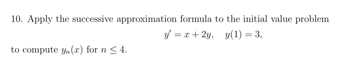 Solved 10. Apply the successive approximation formula to the | Chegg.com