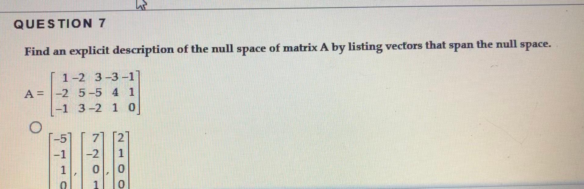 Solved ht QUESTION 7 span the null space. Find an explicit | Chegg.com