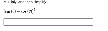 Solved Multiply, and then simplify.(sin(θ)-cos(θ))2 | Chegg.com