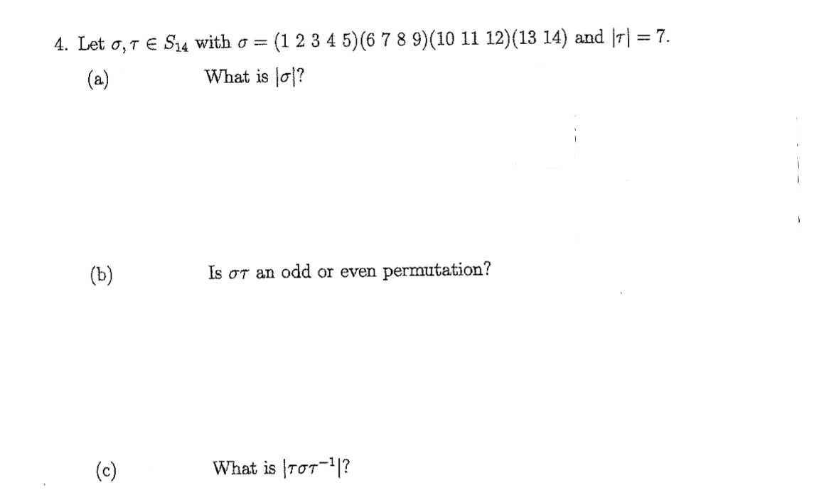 Solved 4. Let σ,τ∈S14 with σ=(12345)(6789)(101112)(1314) and | Chegg.com