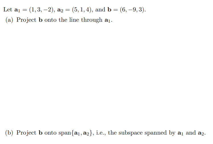 Solved (6, -9,3). Let aj = (1,3,-2), a2 = (5,1,4), and b (a) | Chegg.com Solved (6, -9,3). Let aj = (1,3,-2), a2 = (5,1,4), and b (a) | Chegg.com