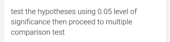 Solved test the hypotheses using 0.05 level of significance | Chegg.com