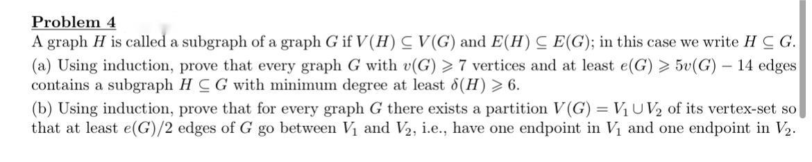 Solved Problem 4 A graph H is called a subgraph of a graph G | Chegg.com