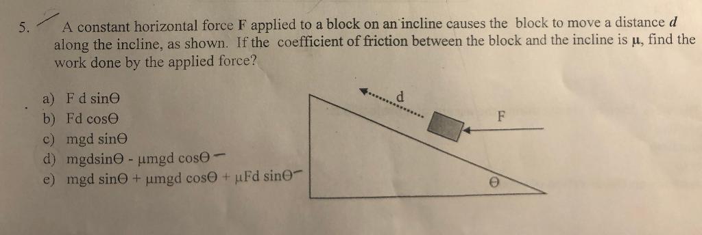 Solved 5. A constant horizontal force F applied to a block | Chegg.com