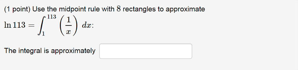 Solved 1 point) Use the midpoint rule with 8 rectangles to | Chegg.com