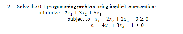 Solved 2 Solve The 0−1 Programming Problem Using Implicit 6676