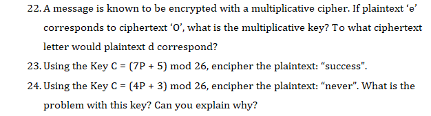 Solved 22. A message is known to be encrypted with a | Chegg.com