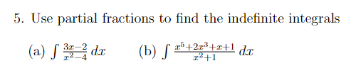 Solved 5. Use partial fractions to find the indefinite | Chegg.com
