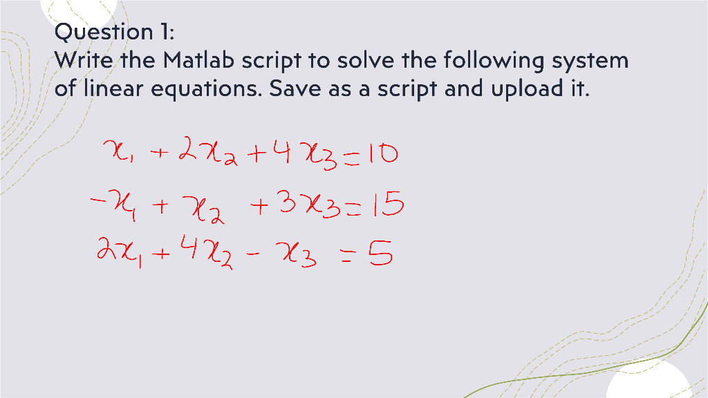 Solved Question 1 Write The Matlab Script To Solve The 1715