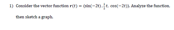 Solved 1) Consider the vector function | Chegg.com