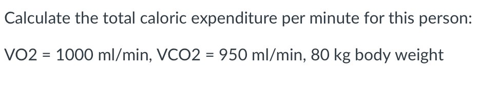 Solved Calculate the total caloric expenditure per minute | Chegg.com