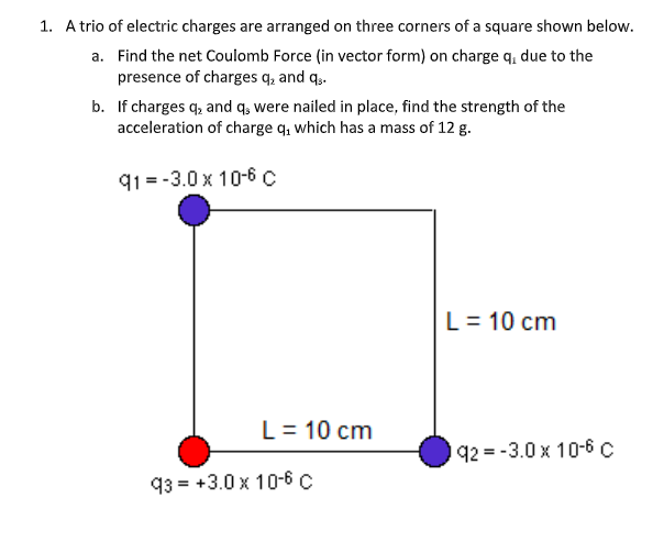 Solved 1. A trio of electric charges are arranged on three | Chegg.com