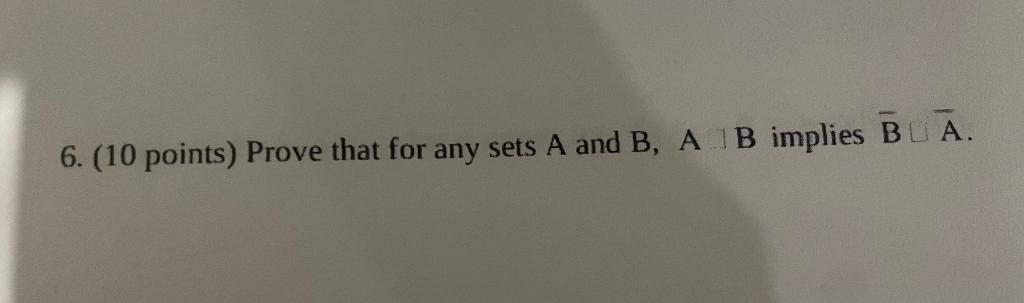 6. (10 points) Prove that for any sets A and B,A B | Chegg.com