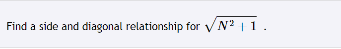 Solved Find a side and diagonal relationship for N2+1.Find a | Chegg.com