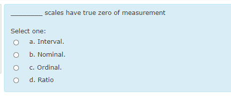 Solved scales have true zero of measurement Select one: a. | Chegg.com