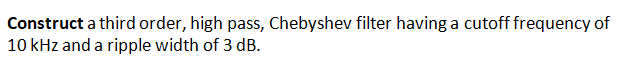 Solved Construct a third order, high pass, Chebyshev filter | Chegg.com