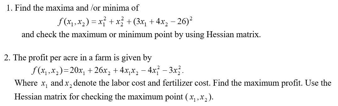 Solved 1. Find the maxima and /or minima of f (x7,x)) = x + | Chegg.com