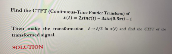 Solved Find the CTFT (Continuous-Time Fourier Transform) of | Chegg.com