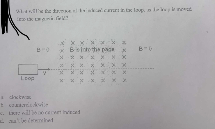 Solved What Will Be The Direction Of The Induced Current In 