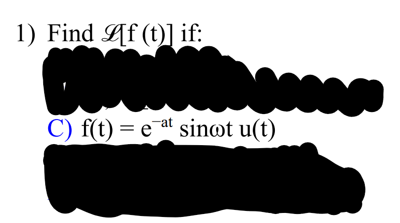 Solved 1) Find L[f(t)] if: 1 C) f(t)=e−atsinωtu(t) | Chegg.com