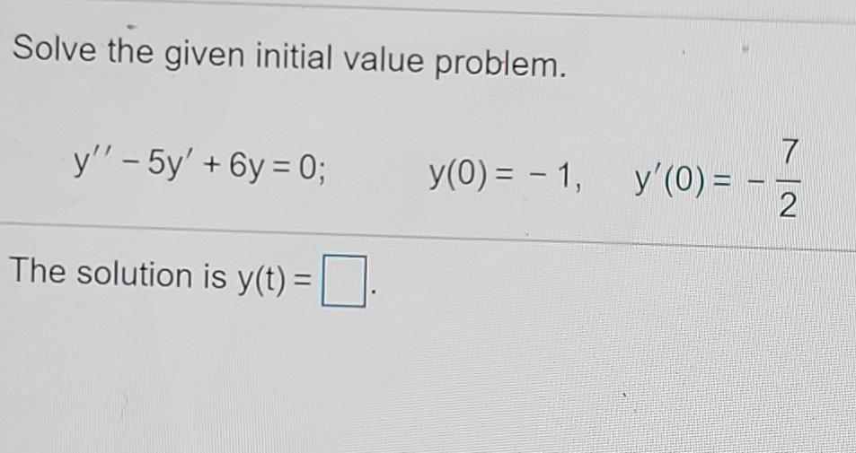 Solved Solve the given initial value problem. y'' - 5y' + 6y | Chegg.com