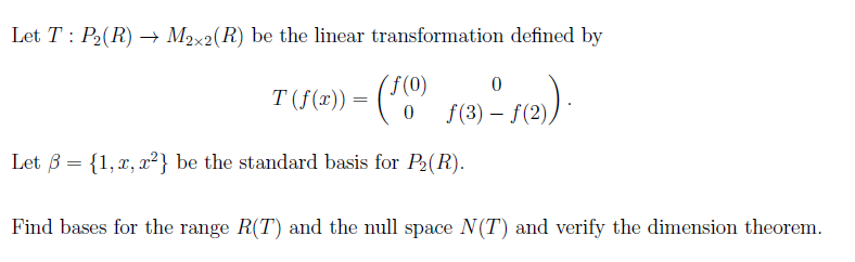 Solved Let T:P2(R)→M2×2(R) be the linear transformation | Chegg.com