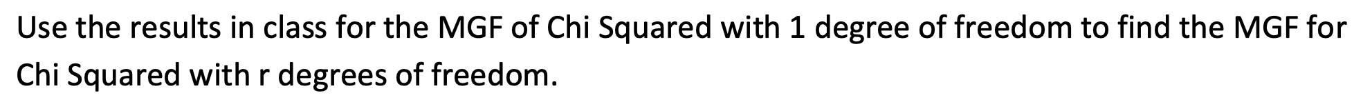 Solved Use the results in class for the MGF of Chi Squared | Chegg.com