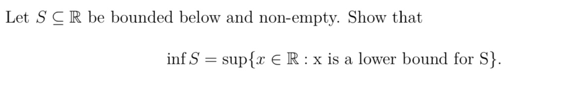 Solved Let S⊆R be bounded below and non-empty. Show that | Chegg.com