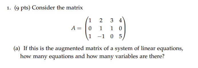 Solved 1. (9pts) Consider the matrix A=⎝⎛10121−1310405⎠⎞ (a) | Chegg.com