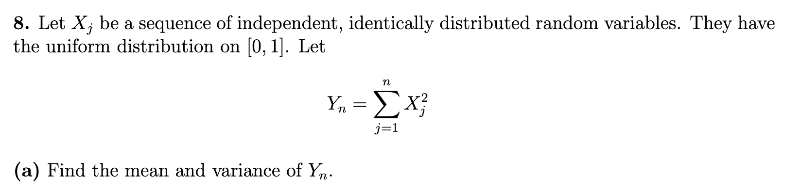 Solved 8. Let X; be a sequence of independent, identically | Chegg.com