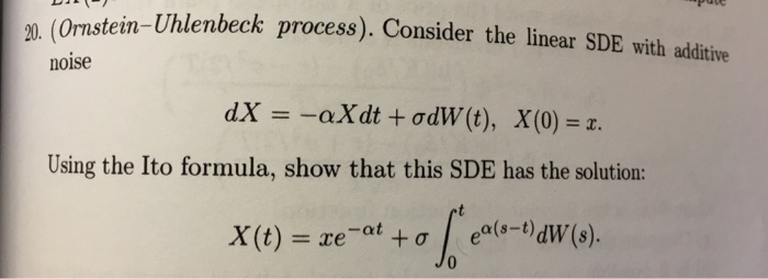 Solved Consider the linear SDE with additive noise dX = - | Chegg.com