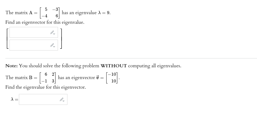Solved The matrix A=[5−4−36] has an eigenvalue λ=9 Find an | Chegg.com