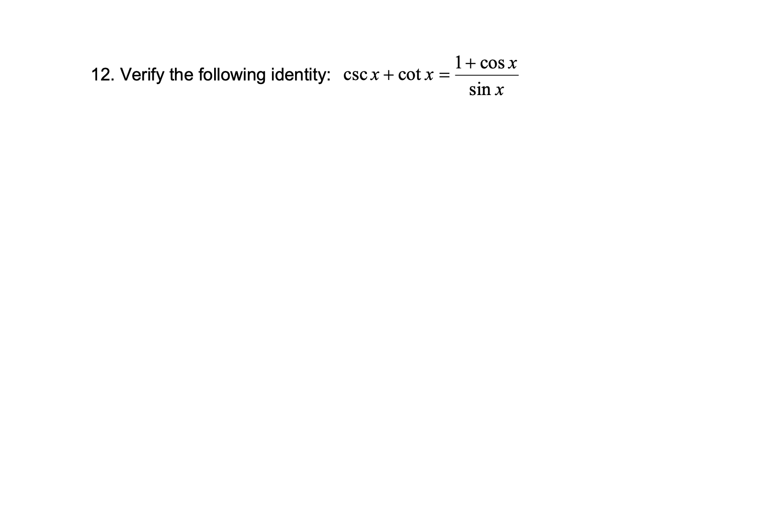 Solved 1 + cos x 12. Verify the following identity: CSC x + | Chegg.com