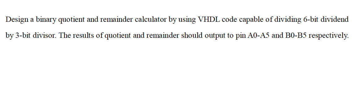 Design a binary quotient and remainder calculator by | Chegg.com