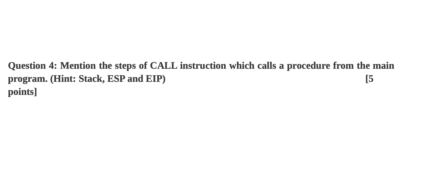 Solved Question 4: Mention the steps of CALL instruction | Chegg.com