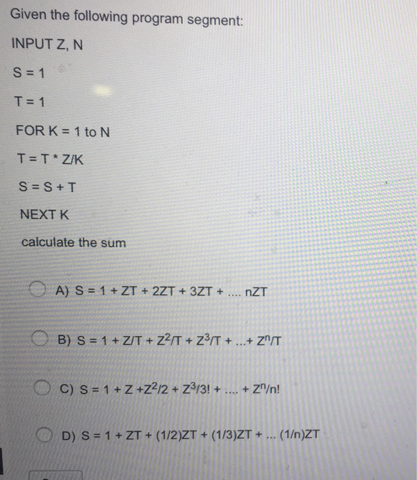 Solved Given the following program segment: INPUT Z, N S = | Chegg.com
