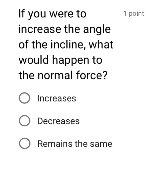 Solved If you were to increase the angle of the incline, | Chegg.com